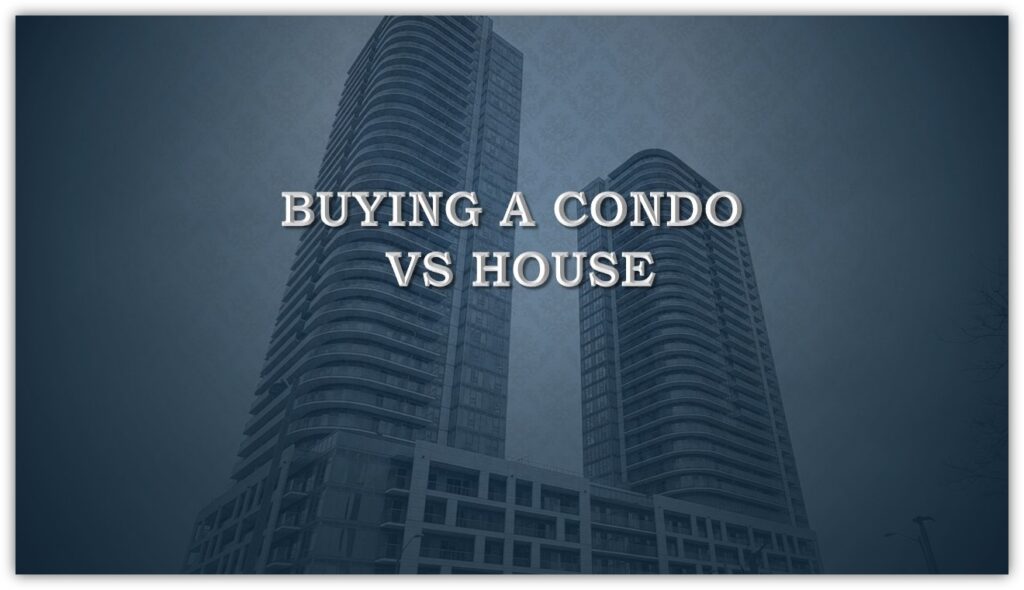 Buying a Condo Vs House in Toronto – Which Is the Safer Option in 2024?