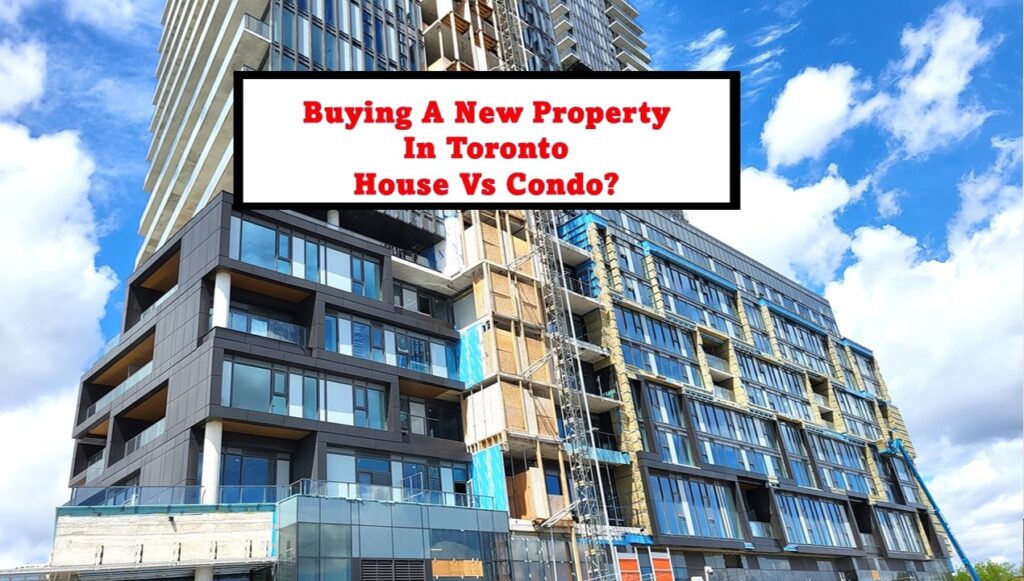 Buying a New Property in Toronto – House VS Condo, Which to Get? 2024 ...